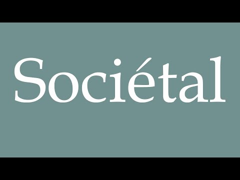 How to Pronounce ''Sociétal'' (Societal) Correctly in French