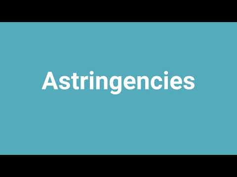 'Astringencies' Meaning and Pronunciation