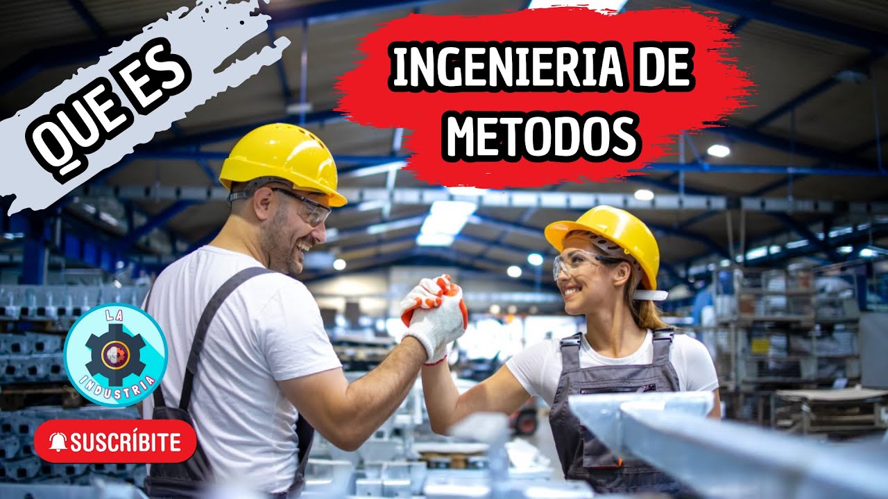 QUE ES LA INGENIERIA DE METODOS APLICACION OBJETIVOS SOLUCION DE PROBLEMAS