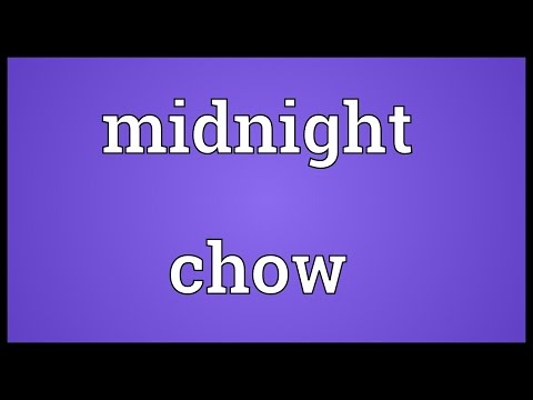 Midnight chow Meaning