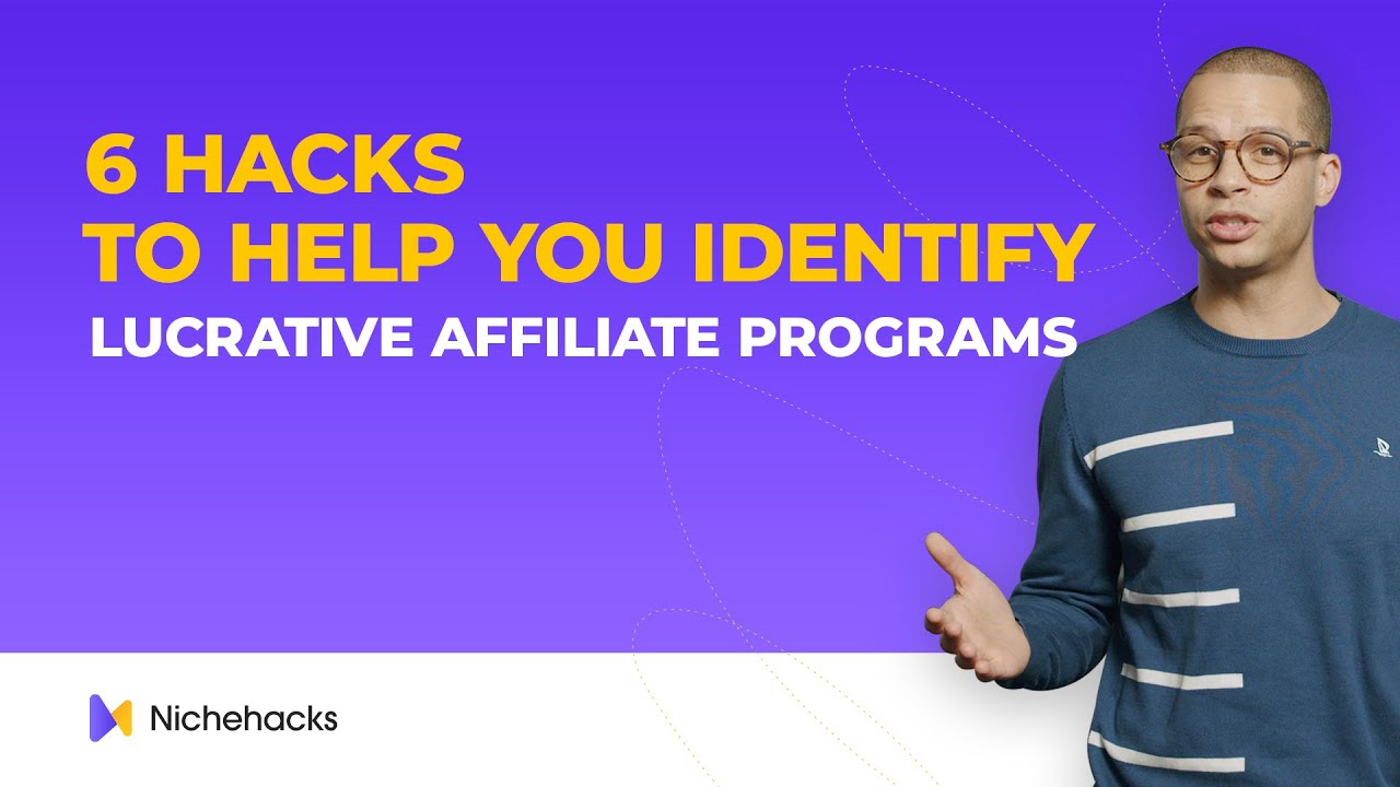6 hacks to help you identify lucrative affiliate programs.