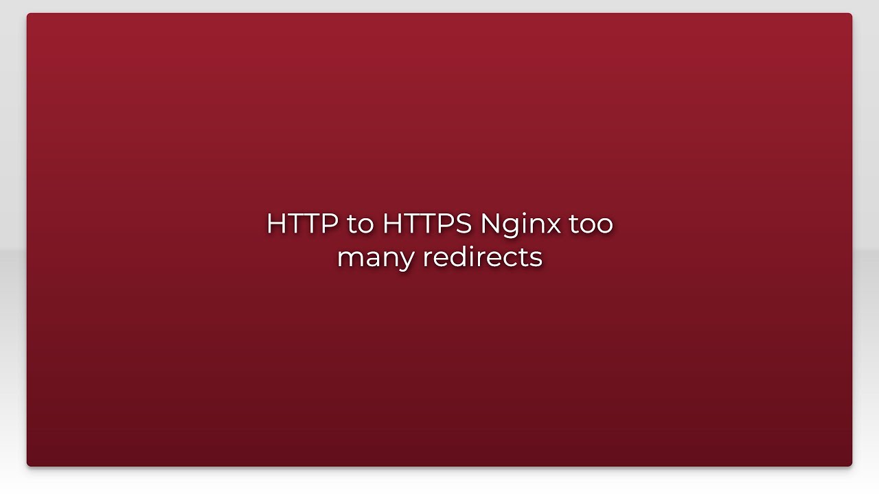 HTTP to HTTPS Nginx too many redirects