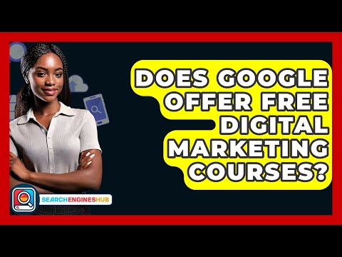Does Google Offer Free Digital Marketing Courses? - SearchEnginesHub.com