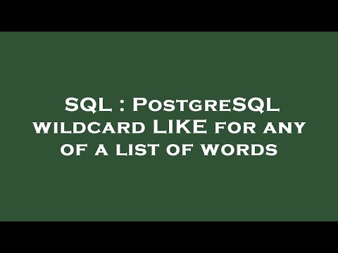 SQL : PostgreSQL wildcard LIKE for any of a list of words