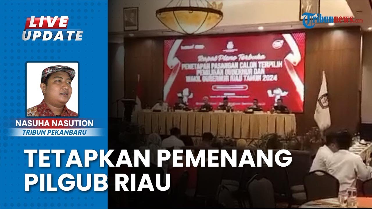KPU Riau Gelar Rapat Pleno Terbuka Penetapan Paslon Gubernur dan Wakil ...