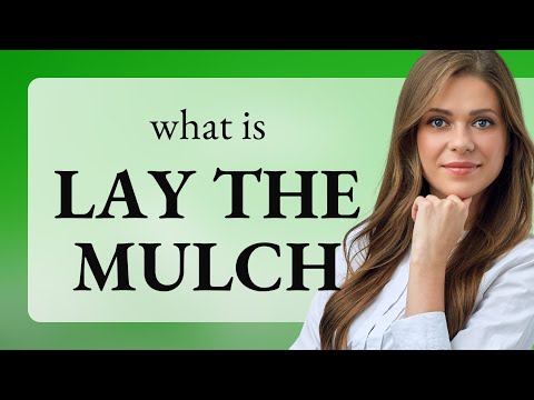 English Phrases Explained: "Lay the Mulch"