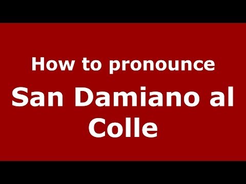 How to pronounce San Damiano al Colle (Italian/Italy) - PronounceNames.com