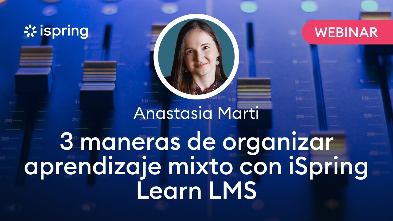 3 maneras de organizar aprendizaje mixto con iSpring Learn LMS