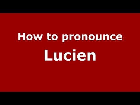 How to Pronounce Lucien - PronounceNames.com