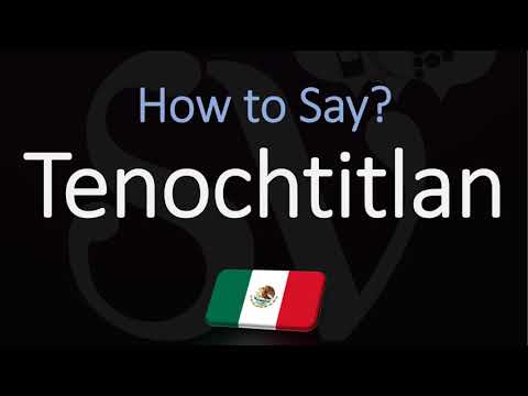How to Pronounce Tenochtitlan? (CORRECTLY) Meaning & Pronunciation