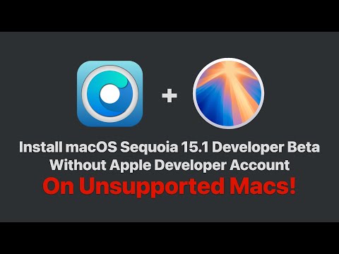 How to Install macOS Sequoia 15.1 Developer Beta 5 on Unsupported Macs (No Developer Account Needed)