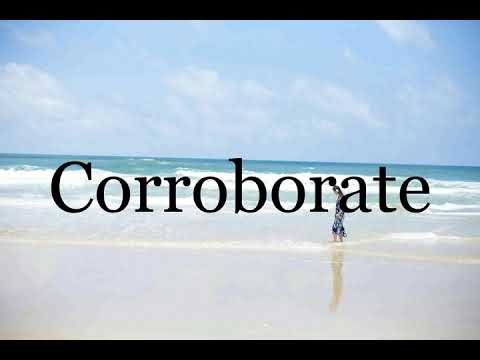 How To Pronounce Corroborate🌈🌈🌈🌈🌈🌈Pronunciation Of Corroborate