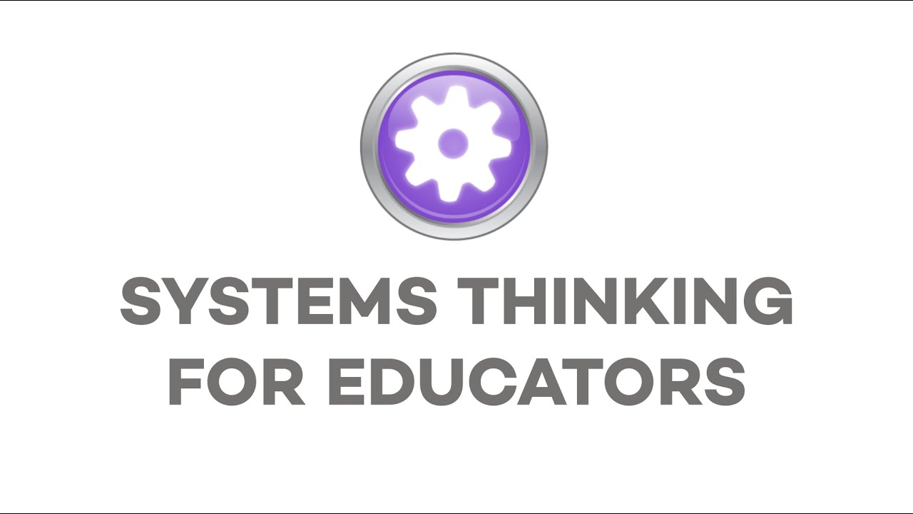 Systems Thinking For Educators