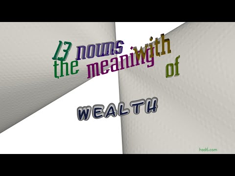 wealth - 15 nouns which are synonyms to wealth (sentence examples)