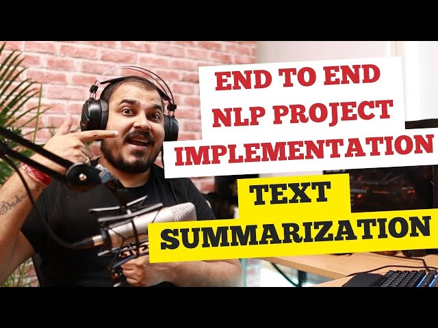 Implementing an End-to-End NLP Project: Text Summarization with ...