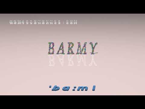 barmy - pronunciation + Examples in sentences and phrases