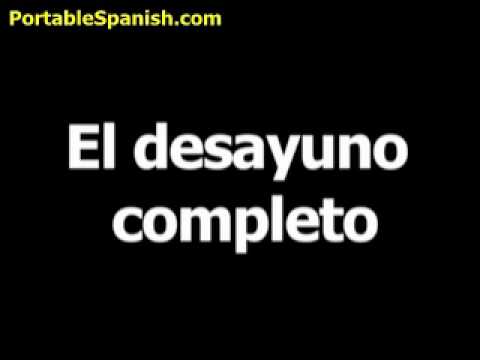 Spanish word for full breakfast is el desayuno completo
