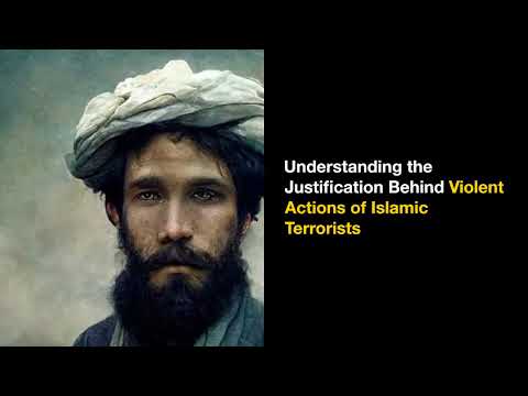 Understanding the justification behind violent actions of Islamic terrorists
