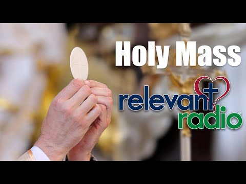 Holy Mass at Relevant Radio - Thurs., May 22, 2025