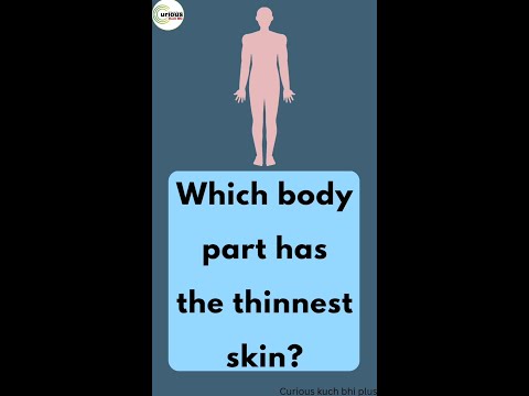 Which Body Part has Thinnest Skin? | Interesting Facts