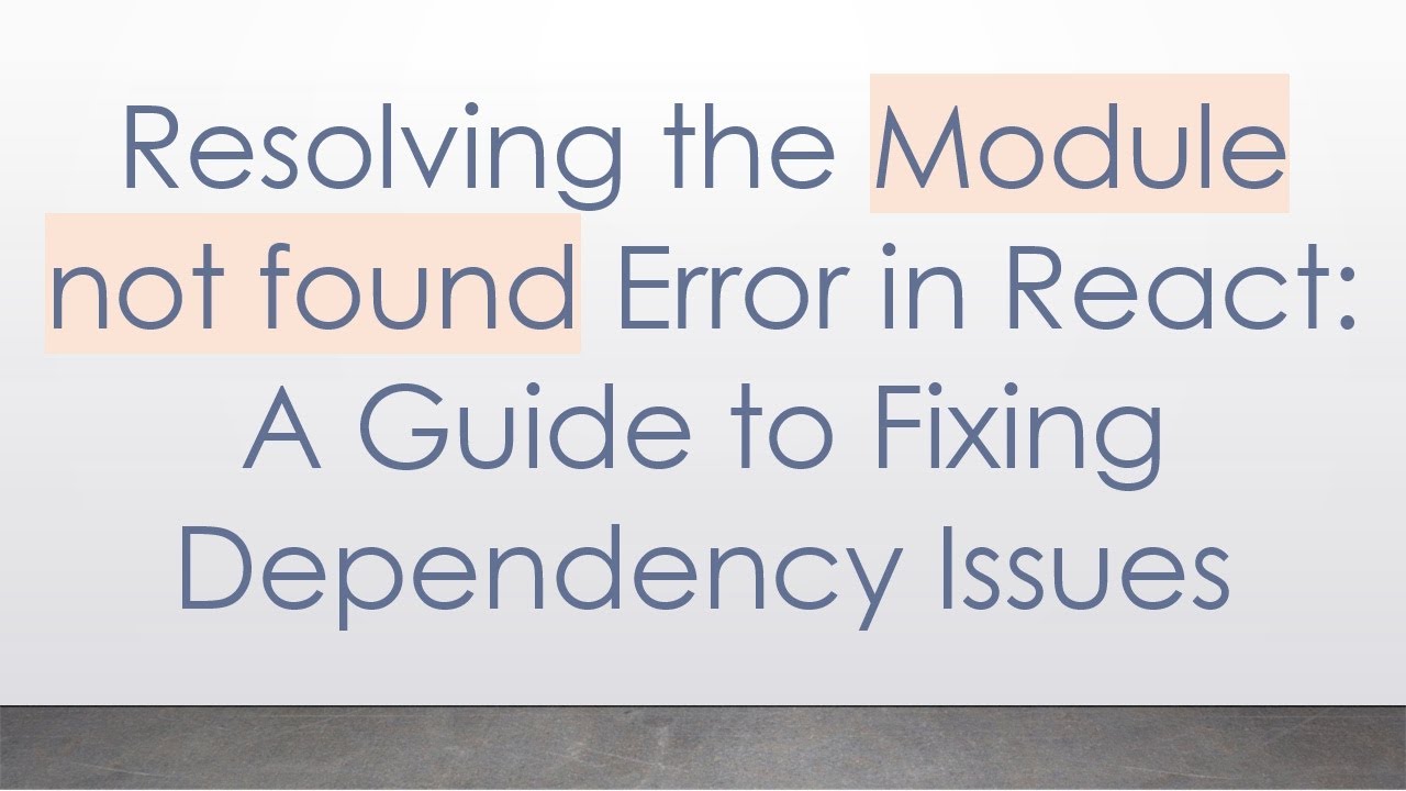 Resolving the Module not found Error in React: A Guide to Fixing Dependency Issues