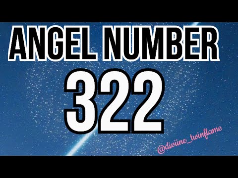 ANGEL NUMBER 322 MEANING, ANGEL NUMBER 322 LOVE, ANGEL NUMBER 322 FOR TWIN FLAME @diviine_twinflame