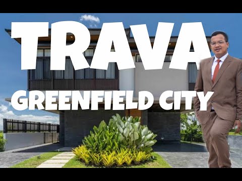 THE MOST PREMIUM DEVELOPMENT IN THE SOUTH | TRAVA GREENFIELD CITY