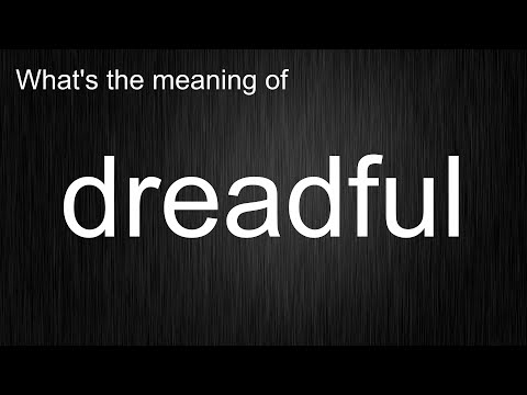 What's the meaning of "dreadful", How to pronounce dreadful?