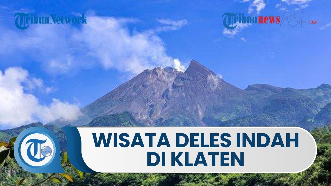 Destinasi Wisata Deles Indah, Suguhkan Pemandangan Rekahan Kawah Gunung ...