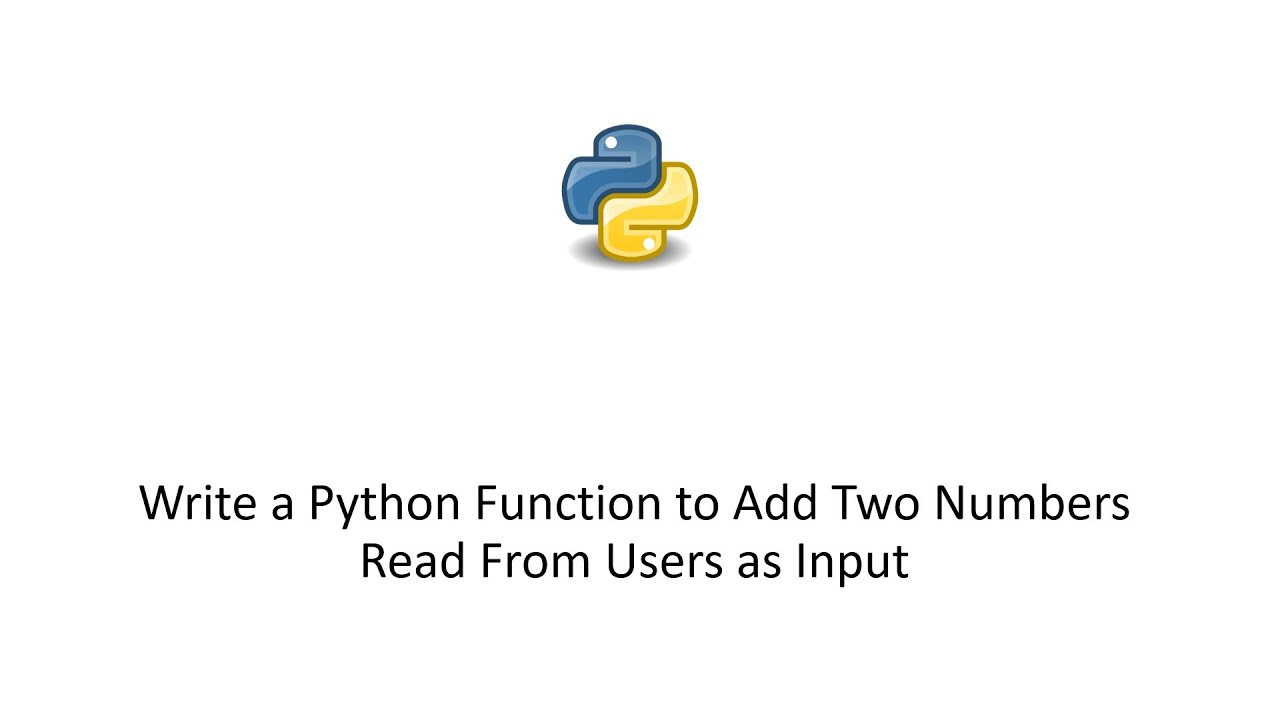 Write a Python Function to Add Two Numbers Read From Users as Input