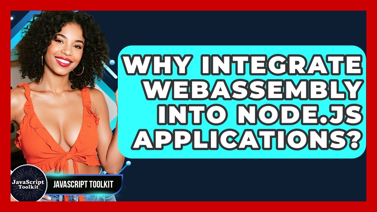 Why Integrate WebAssembly Into Node.js Applications? - JavaScript Toolkit