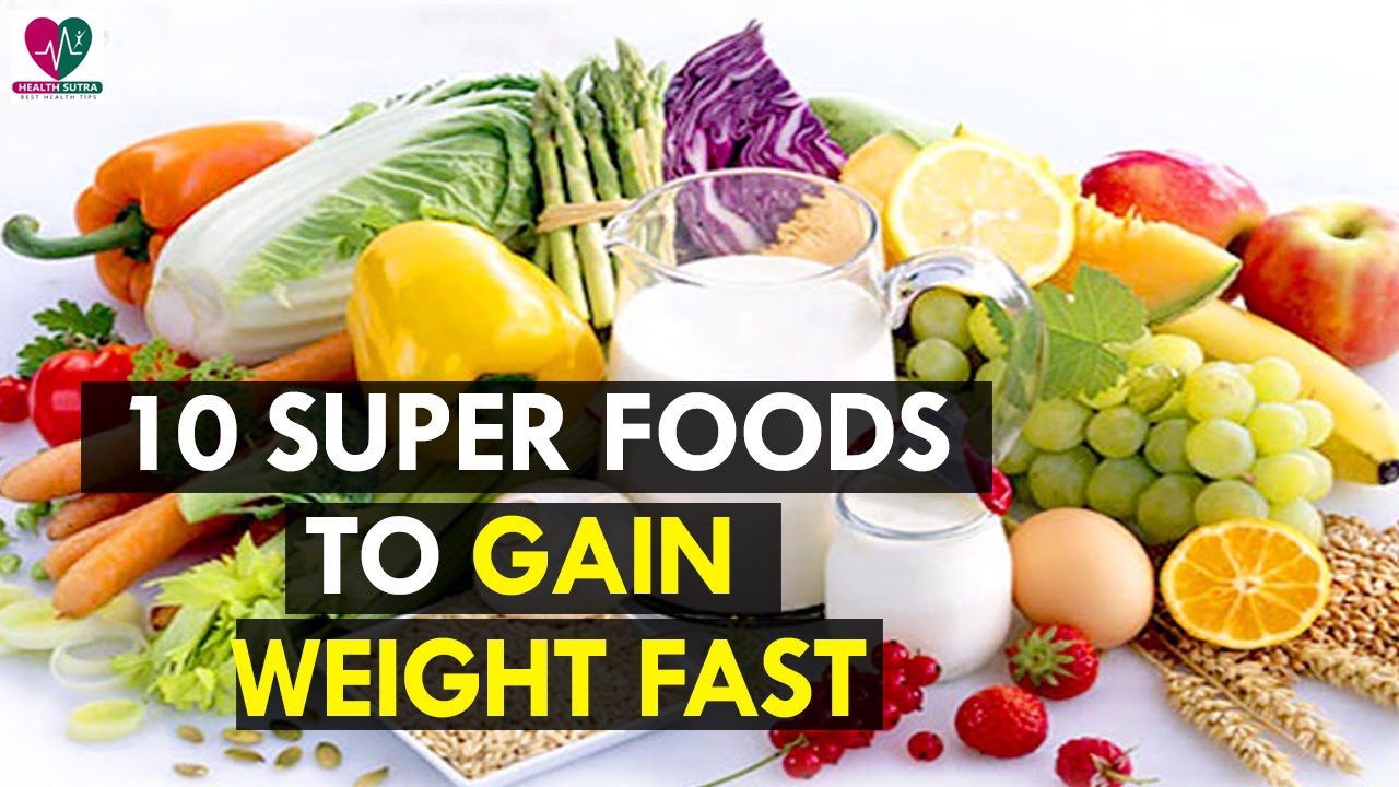 10 Super Foods to Gain Weight Fast - Health Sutra