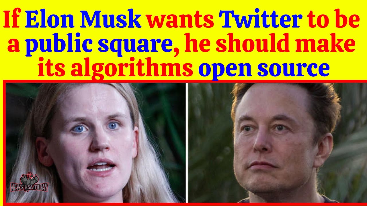 if Elon Musk wants Twitter to be a public square, he should make its algorithms open source
