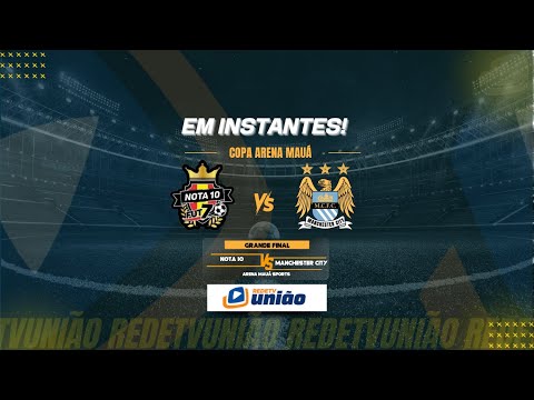 NOTA 10 X MANCHESTER CITY - GRANDE FINAL - COPA ARENA MAUÁ