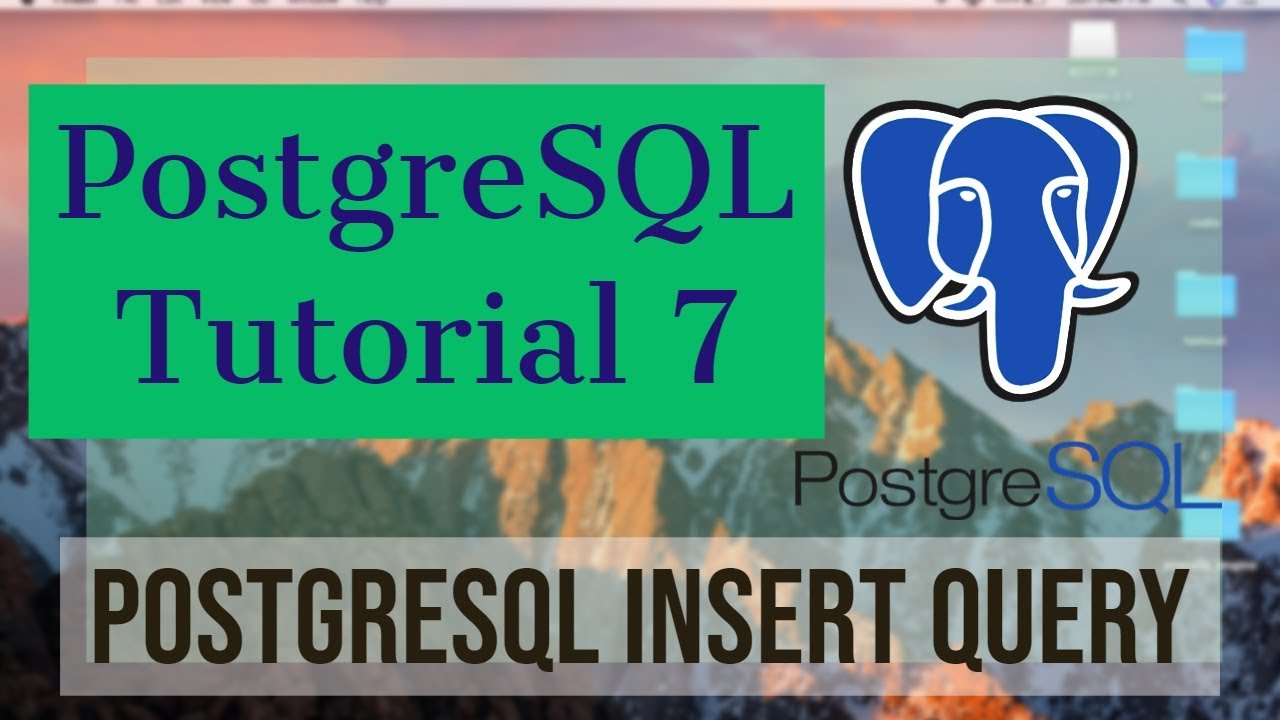 PostgreSQL Tutorial for Beginners 7 - PostgreSQL - INSERT Query