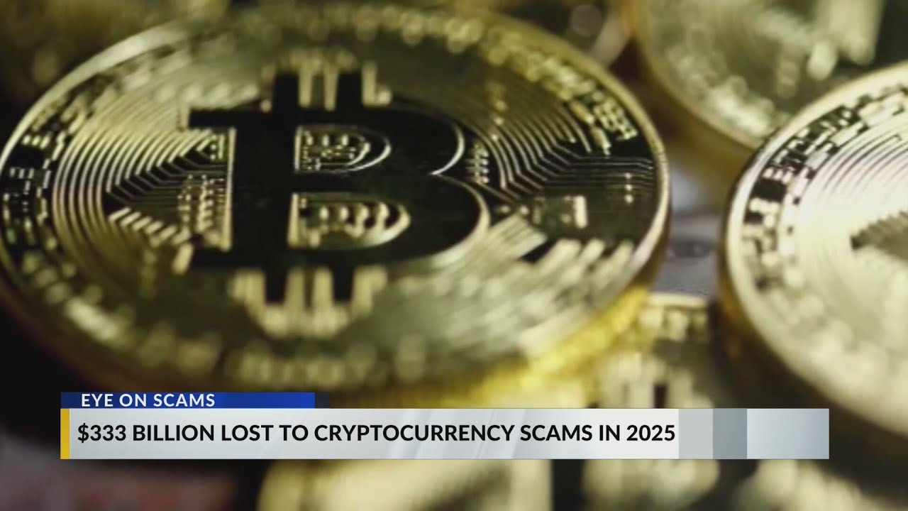 Eye on Scams: $333 billion lost to cryptocurrency scams last year