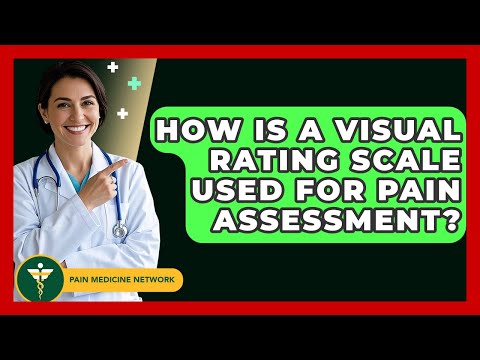 How Is A Visual Rating Scale Used For Pain Assessment? - Pain Medicine Network