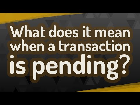 What does it mean when a transaction is pending?