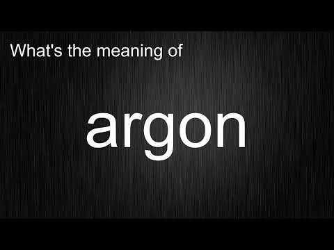 What's the meaning of "argon", How to pronounce it?