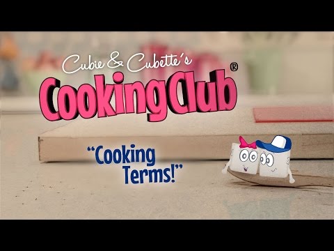 Cubie & Cubette's Cooking Club - Cooking & Baking Terms Explained