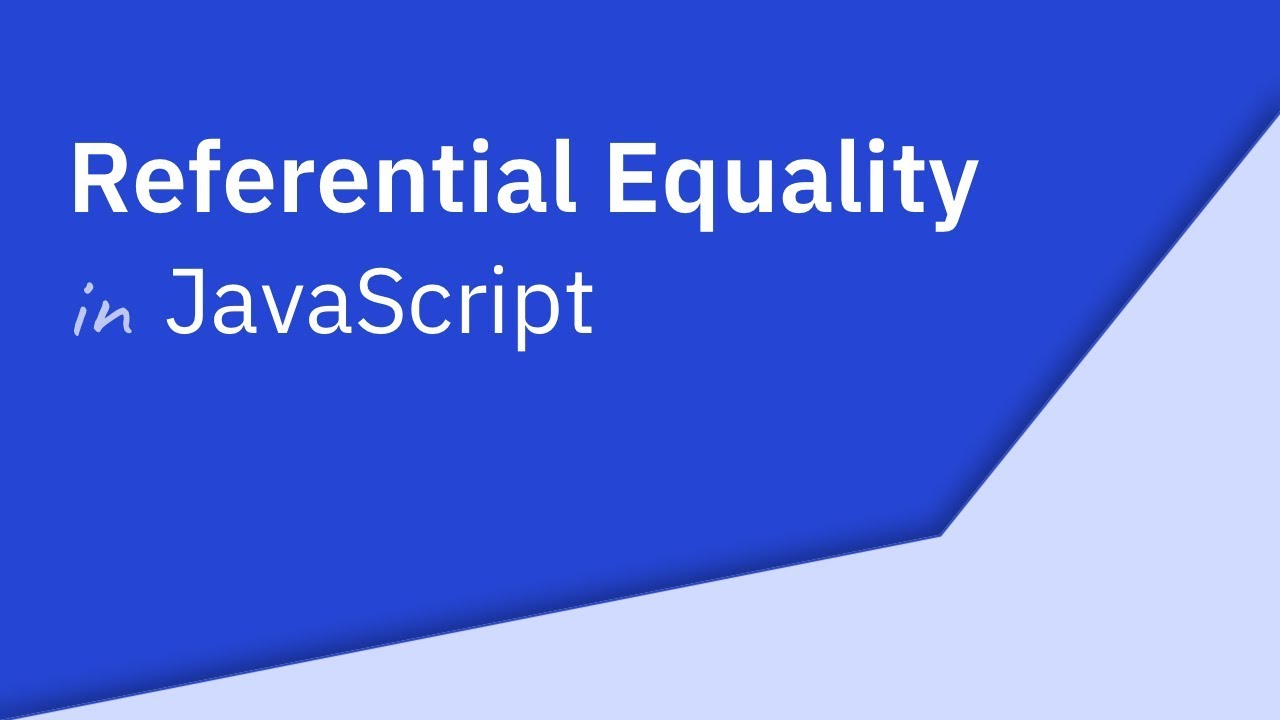 Referential Equality in JavaScript