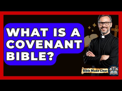 What Is A Covenant Bible? - BibleMadeClear.com