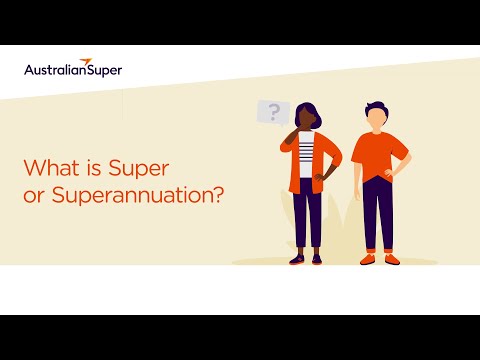 What is super or superannuation? | How super works