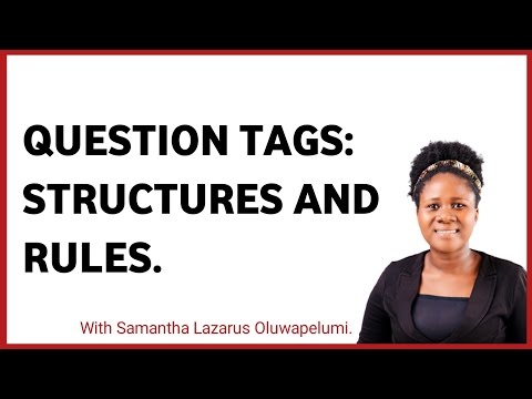 QUESTION TAGS: STRUCTURES AND RULES.