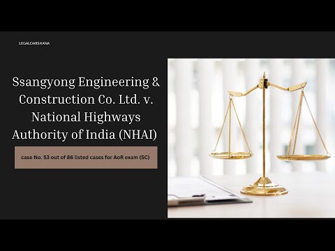 Case no. 53 || Ssangyong Engineering & Construction Co.Ltd. vs NHAI || LegalDarshana