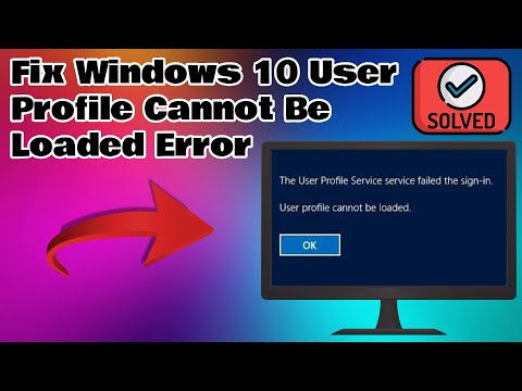 How To Fix "User Profile Cannot Be Loaded" In Windows 10