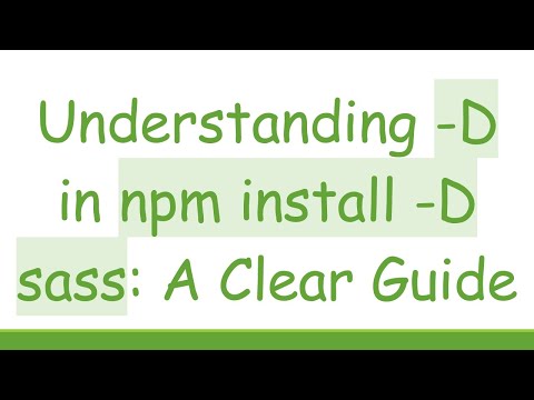 Understanding -D in npm install -D sass: A Clear Guide