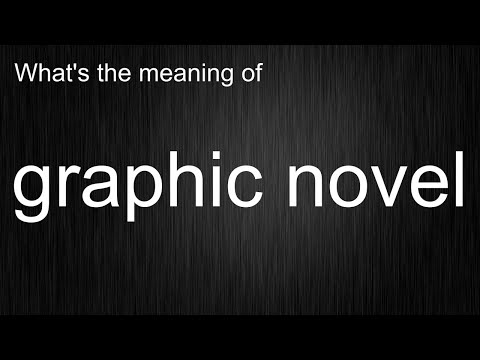 What's the meaning of "graphic novel", How to pronounce graphic novel?