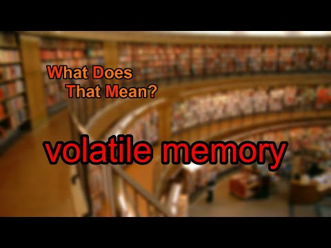 What does volatile memory mean?