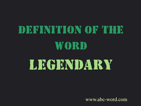 Definition of the word "Legendary"